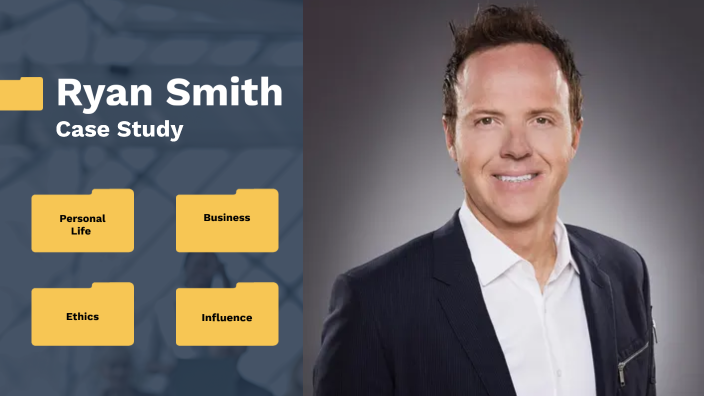 Ryan Smith - Case Study by Alesanco Calíope on Prezi