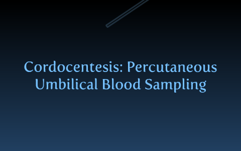 Cordocentesis: Percutaneous Umbilical Blood Sampling (PUBS) by Tiffany ...