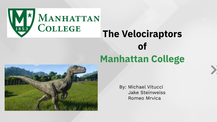 The Velociraptors of Manhattan College by Michael Vitucci on Prezi