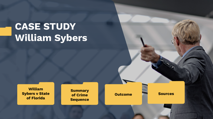 Case Study William Sybers by Samantha Rodriguez-Arroyo on Prezi