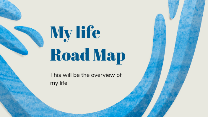 My Life Road Map by Angel Rubio on Prezi