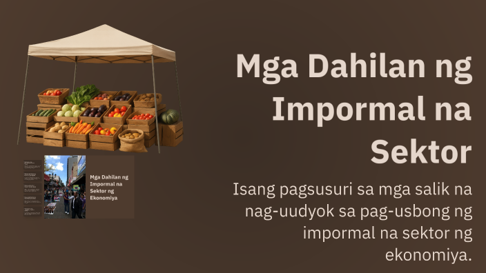 Mga Dahilan ng Impormal na Sektor by Lea mae Villanueva on Prezi
