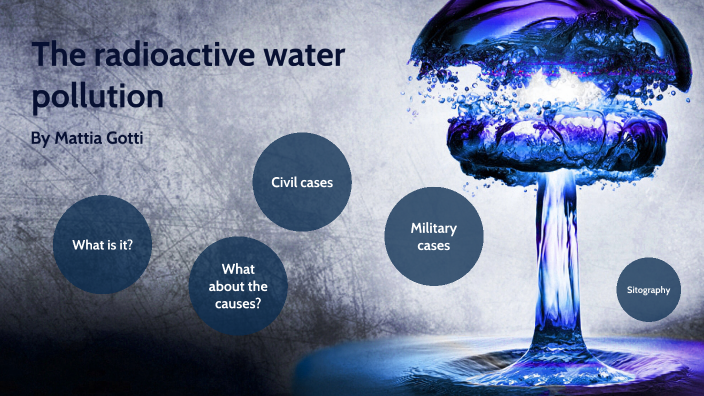 The radioactive water pollution by Mattia Gotti on Prezi