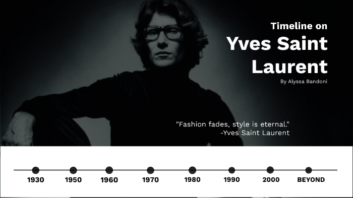 YSL Timeline by ALYSSA BANDONI on Prezi