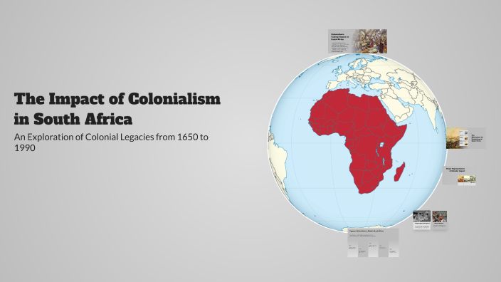 The Impact of Colonialism in South Africa by aidan dawson on Prezi