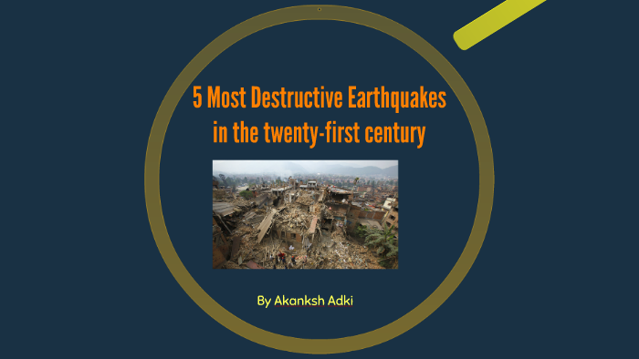 5 Most Destructive Earthquakes in the twenty-first century by Akanksh ...