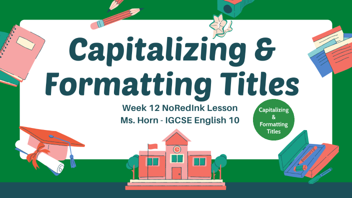 NRI Week 12: Capitalizing & Formatting Titles by Sarah Horn on Prezi