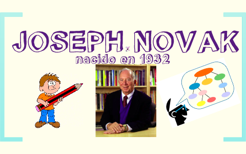 Joseph Novak by Alba Milena Bueno on Prezi