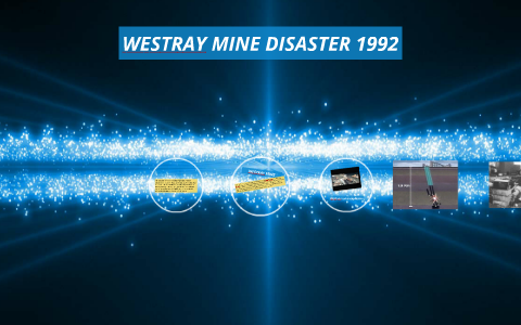 WESTRAY MINE DISASTER 1992 by austin leach on Prezi