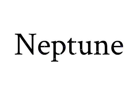 Neptune-Sarah Wright by Sarah Wright on Prezi