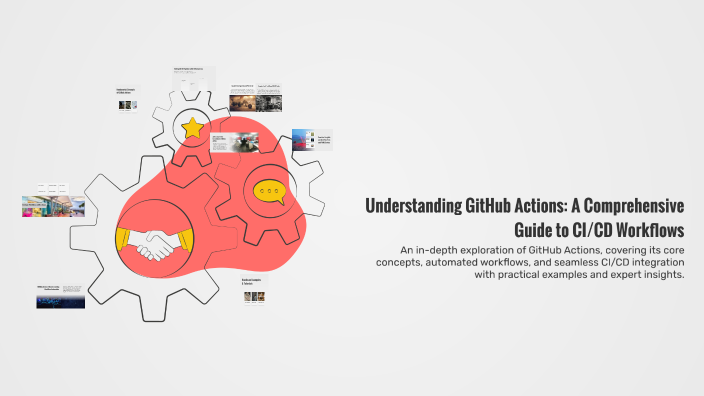 Understanding GitHub Actions: A Comprehensive Guide to CI/CD Workflows ...
