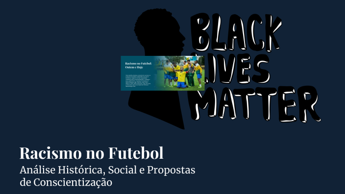 Racismo no Futebol by DANIEL STANISCE on Prezi