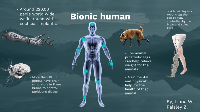 Bionic human by Emiliana Woodfork on Prezi