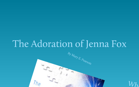 The Adoration of Jenna Fox by Taylor Hudnall on Prezi