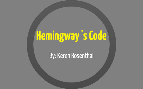 IB ORAL-- HEMINGWAY'S CODE HERO by Keren Rosenthal on Prezi