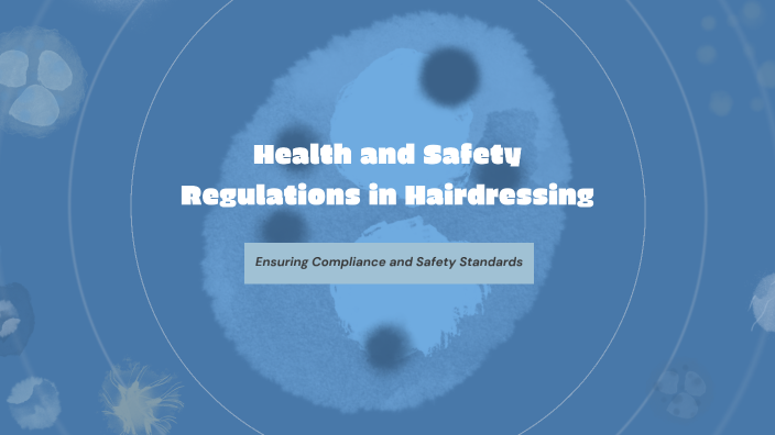 Health and Safety Regulations in Hairdressing by naomi craze on Prezi
