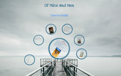 Of mice and men by Sabrina Dodd on Prezi
