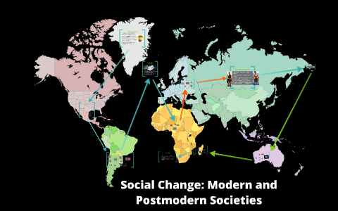 Social Change: Modern and Postmodern Societies by Rachael Lewis on Prezi