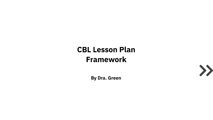 CBL Lesson Plan by Gloria Green on Prezi
