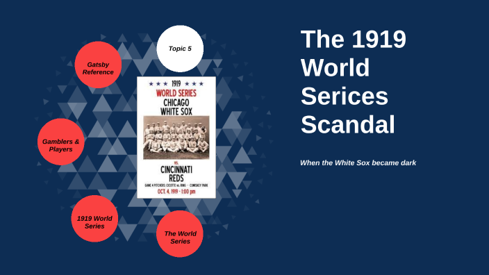 The 1919 World Series Scandal by Francisco Juarez on Prezi