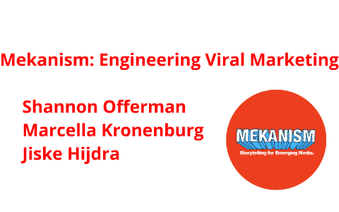 Mekanism: Engineering Viral Marketing by on Prezi