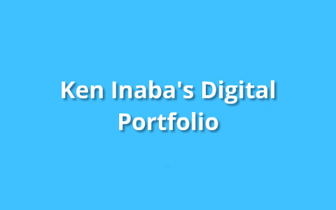 My Digital Portfolio by Ken Inaba on Prezi