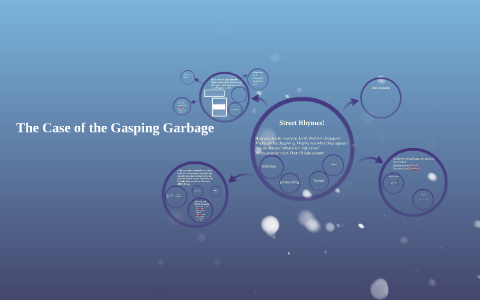 The Case of the Gasping Garbage by Mary Price on Prezi