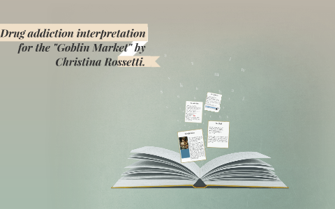 Drug addiction interpretation for the "Goblin Market" by Chr by Satch ...