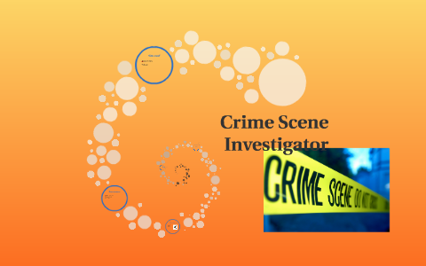 Crime Scene Investigator by Courtney Fiscus on Prezi