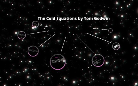 The cold equations by Amanda Norfleet on Prezi