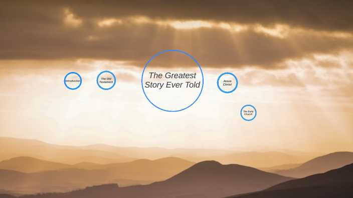 The Greatest Story Ever Told by Paul Adame on Prezi