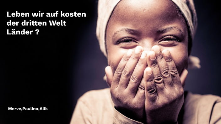 Armut und Ungerechtigkeit in dritte Welt Ländern by Merve Oguz on Prezi