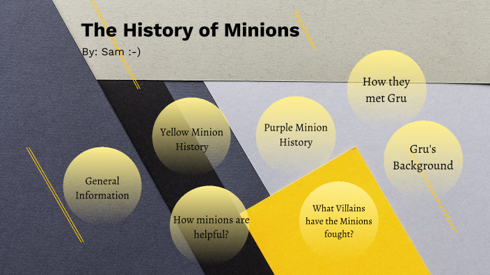 History of Minions by Samantha Van Every on Prezi