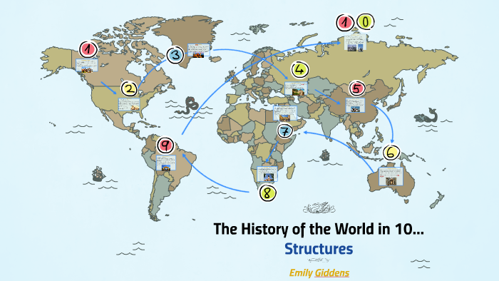 The History of the World in 10 Structures by Emily Giddens on Prezi