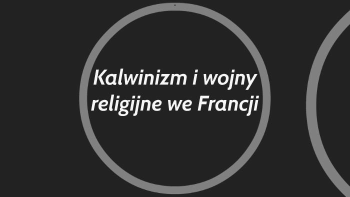 Kalwinizm i wojny religijne we Francji by Maciej Józefiak on Prezi