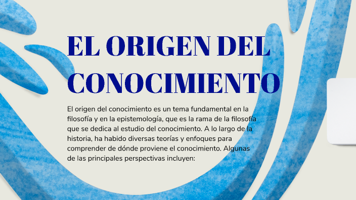 El Origen Del Conocimiento by juan cardenas on Prezi