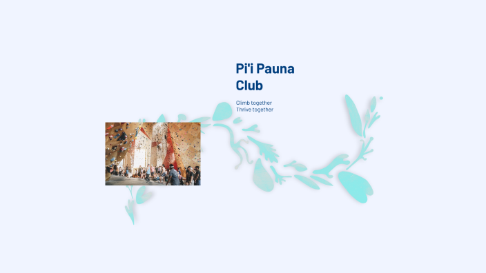 Pi'i Pauna Club by andrew smith on Prezi
