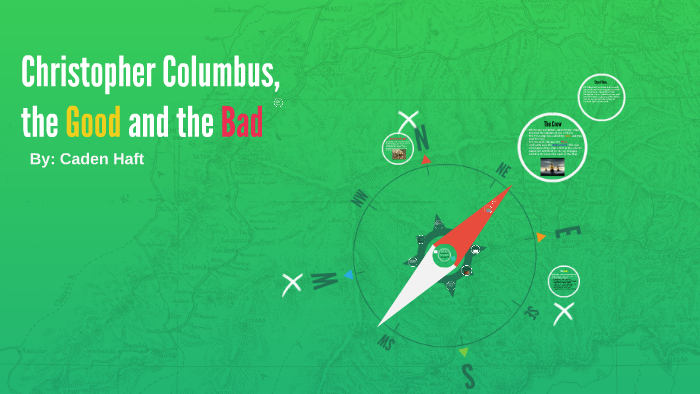 Christopher Columbus, the Good and the Bad by Caden Haft on Prezi
