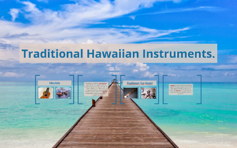 Traditional Hawaiian Instruments. by kaitlyn thomson on Prezi