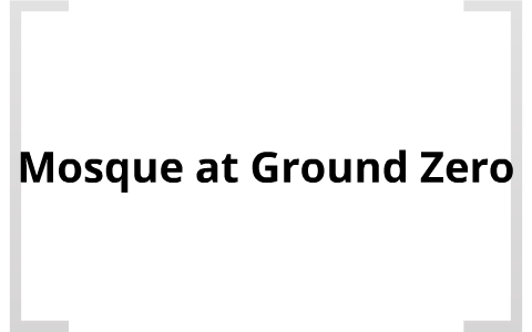 Mosque at Ground Zero by David Oliger on Prezi