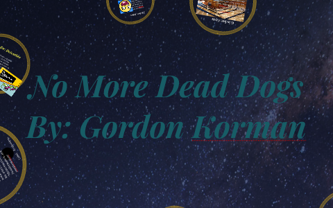 No More Dead Dogs by kevin simpson on Prezi