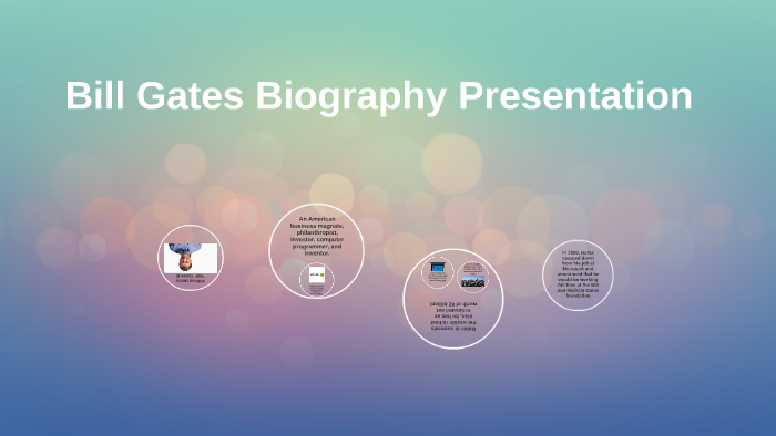 Bill Gates Biography Presentation by Corey Deschamps on Prezi