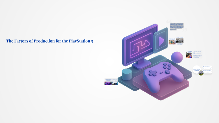 The Factors of Production for PlayStation 5: Unlocking the Gaming ...