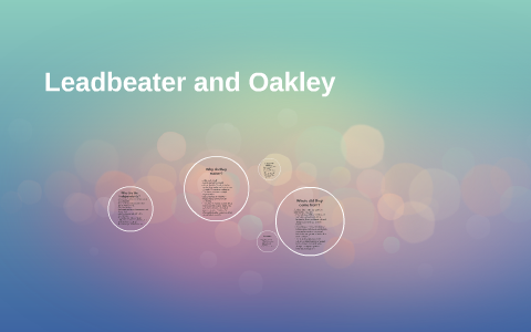 Leadbeater and Oakley by Emma Bate on Prezi