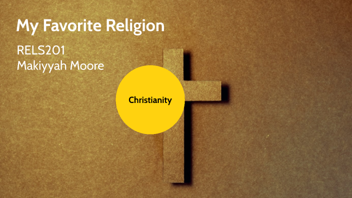 My Favorite Religion by Makiyyah Moore on Prezi