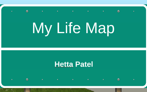 My Life Map by Hetta Patel on Prezi
