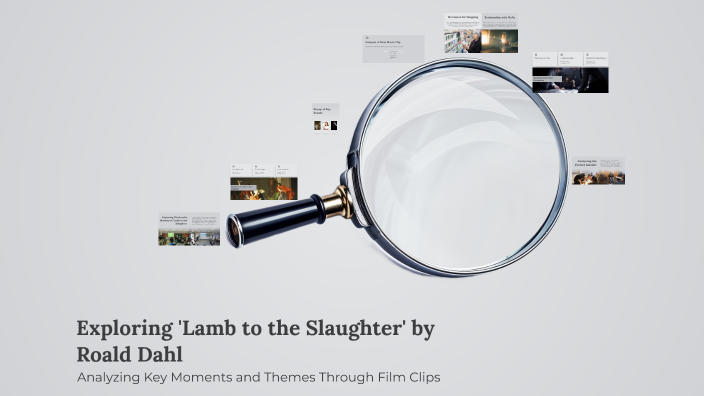 Exploring 'Lamb to the Slaughter' by Roald Dahl by Annika Lelivelt on Prezi