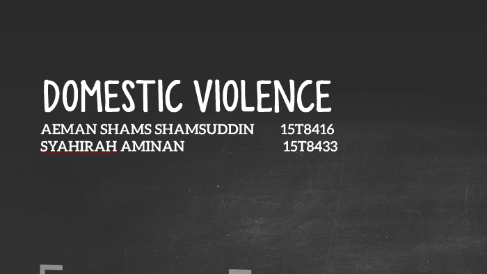 DOMESTIC VIOLENCE by aeman shams on Prezi
