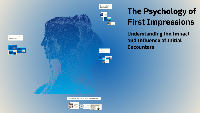 The Psychology of First Impressions by Mohamed Abouseif on Prezi