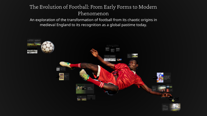 The Evolution of Football: From Early Forms to Modern Phenomenon by ...